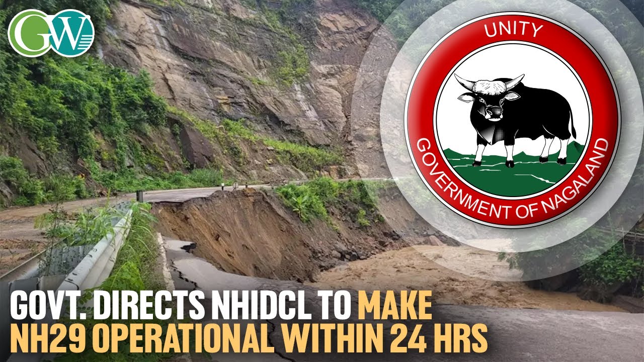 STATE GOVT. DIRECTS NHIDCL TO MAKE NH29 OPERATIONAL WITHIN 24 HOURS ...