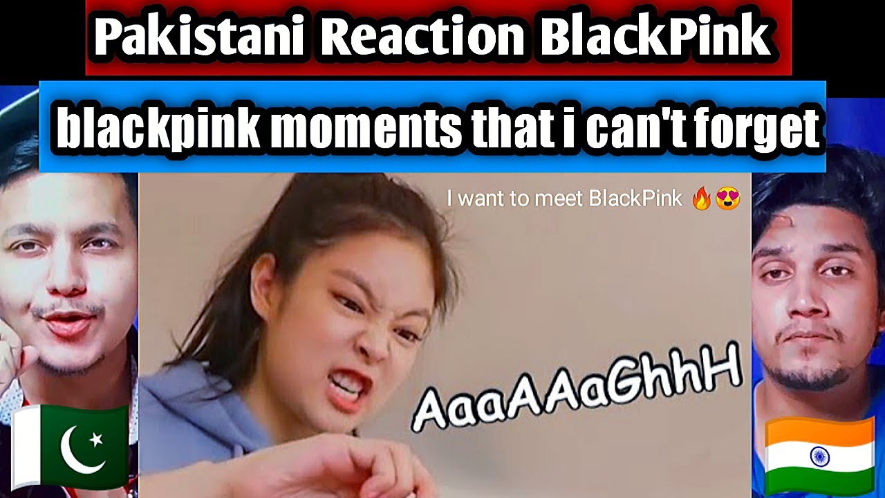 Pakistani reacts to blackpink moments that i can't forget | BLINK ...