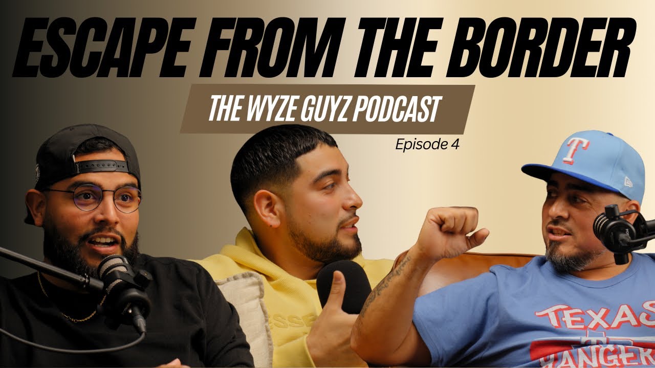 Wyze Guyz Podcast EP 4: “Escape from the border” - YouTube