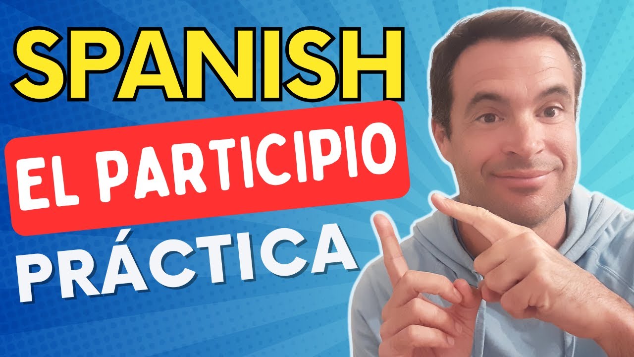 🔵El PARTICIPIO en Español (Ejercicios Prácticos) - YouTube