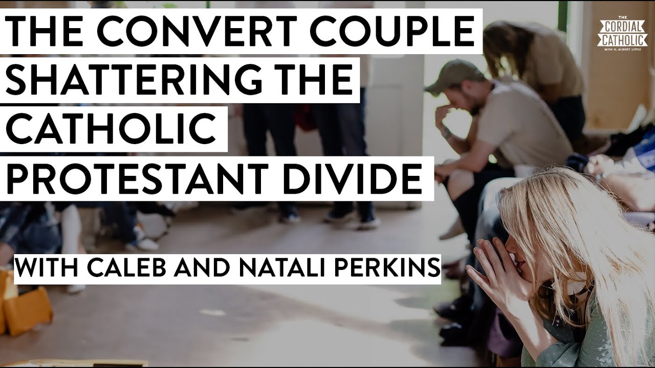 The Convert Couple Shattering the Catholic Protestant Divide (w/ Caleb ...