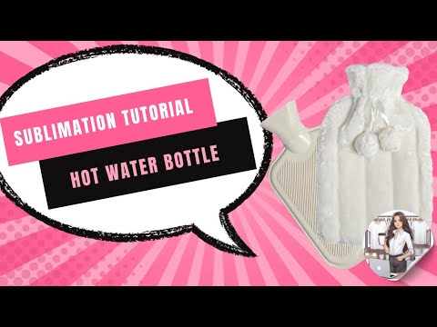 SUBLIMATION TUTORIAL HOT WATER BOTTLE EASY STEPS - YouTube