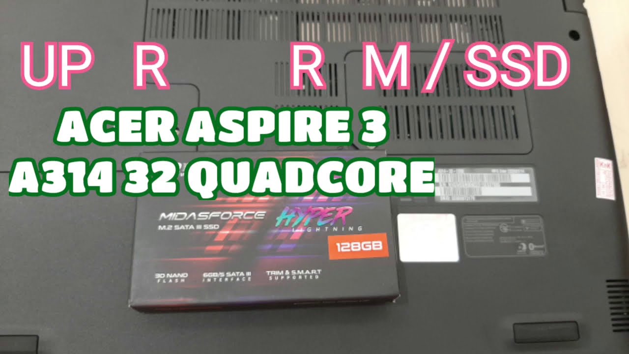 ACER ASPIRE 3 A314 32 33 INTEL N4120 - UPGRADE RAM DAN SSD INFORMATION ...