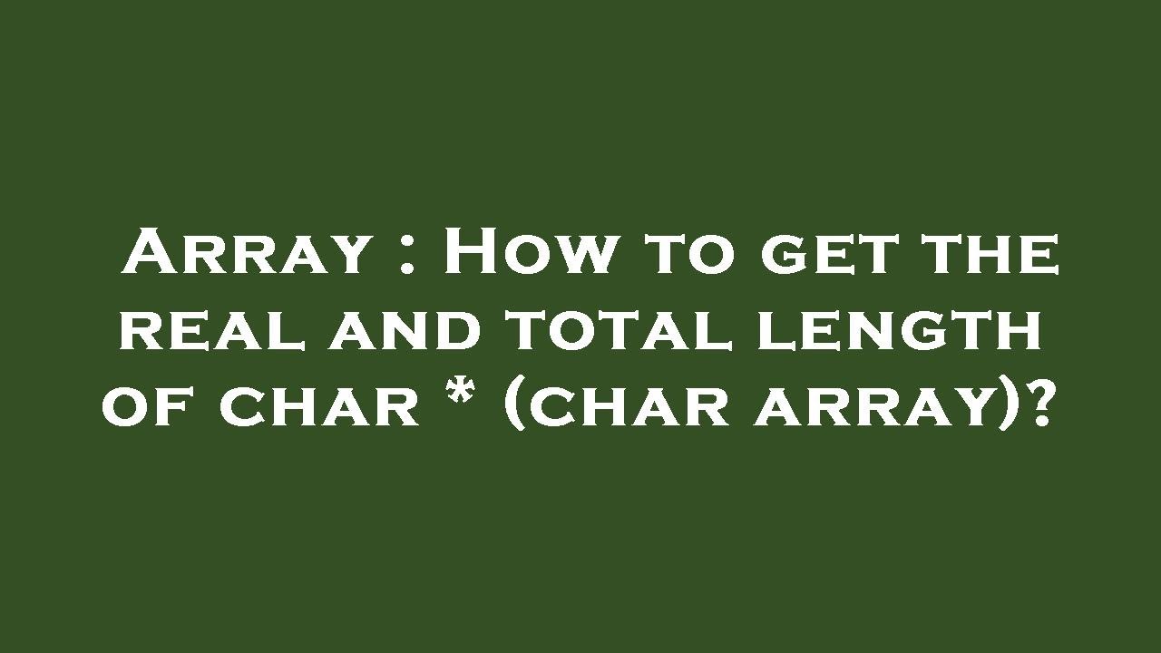 Array How To Get The Real And Total Length Of Char char Array array-how-to-get-the-real-and-total-length-of-char-char-array