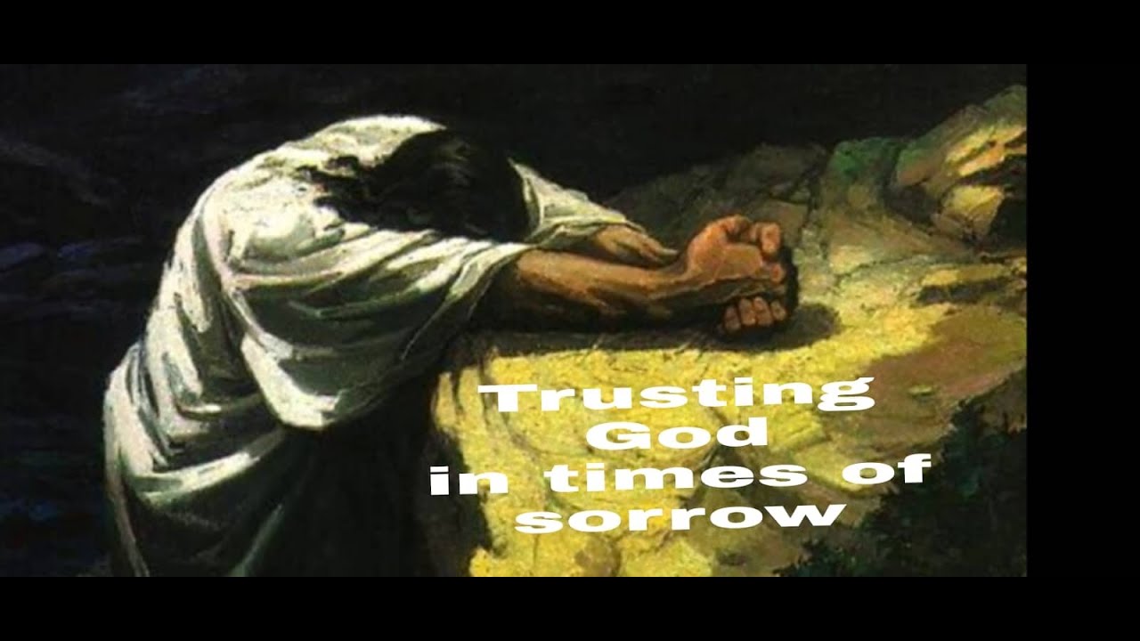 Trusting God in times of sorrow (Devotional) - YouTube