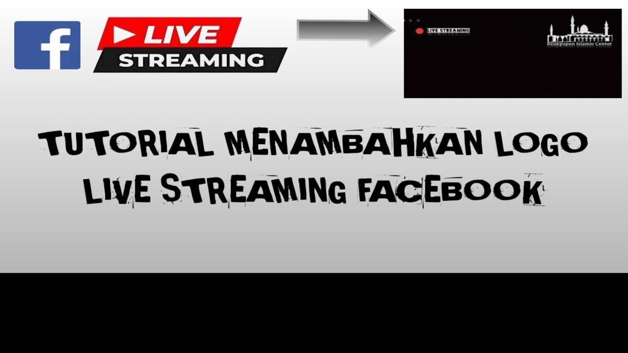 Tutorial Menambahkan logo live streaming di Facebook - YouTube