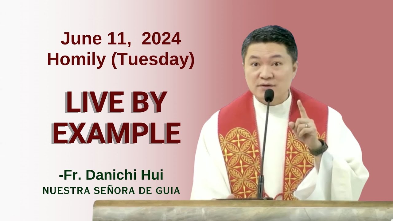 LIVE BY EXAMPLE - Homily by Fr. Danichi Hui on June 11, 2024 - YouTube