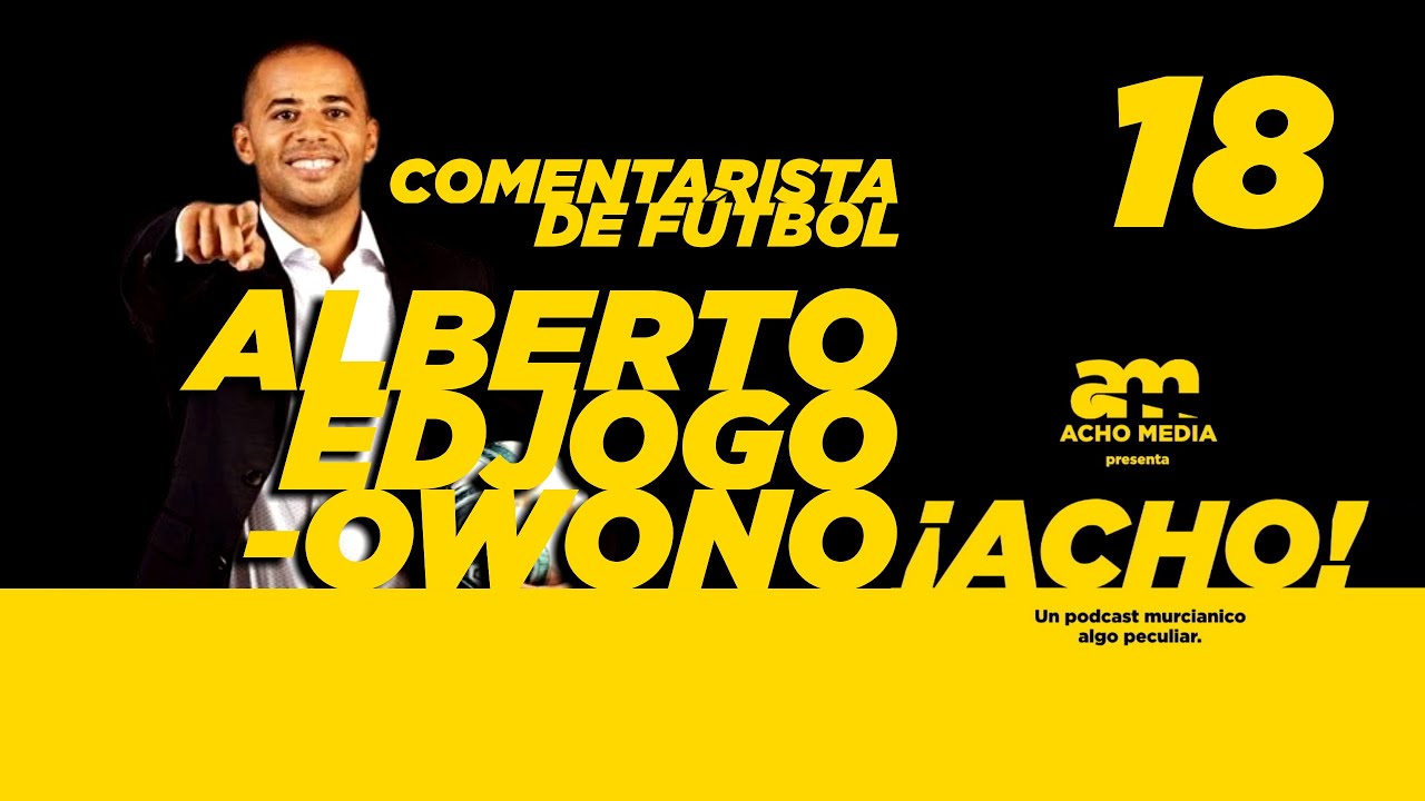 ALBERTO EDJOGO-OWONO, Guinea Ecuatorial, RFEF y CE Sabadell | ¡ACHO! 18 ...
