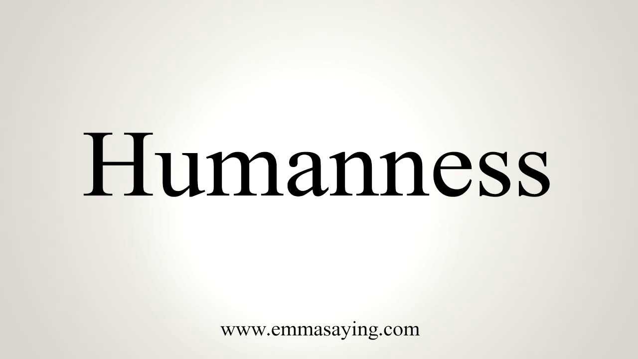Humanness Meaning - YouTube
