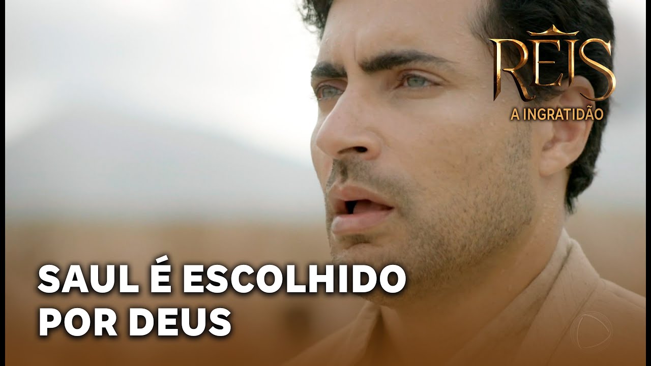 NOVELA REIS - A INGRATIDÃO: Saul é escolhido por Deus como novo rei de ...