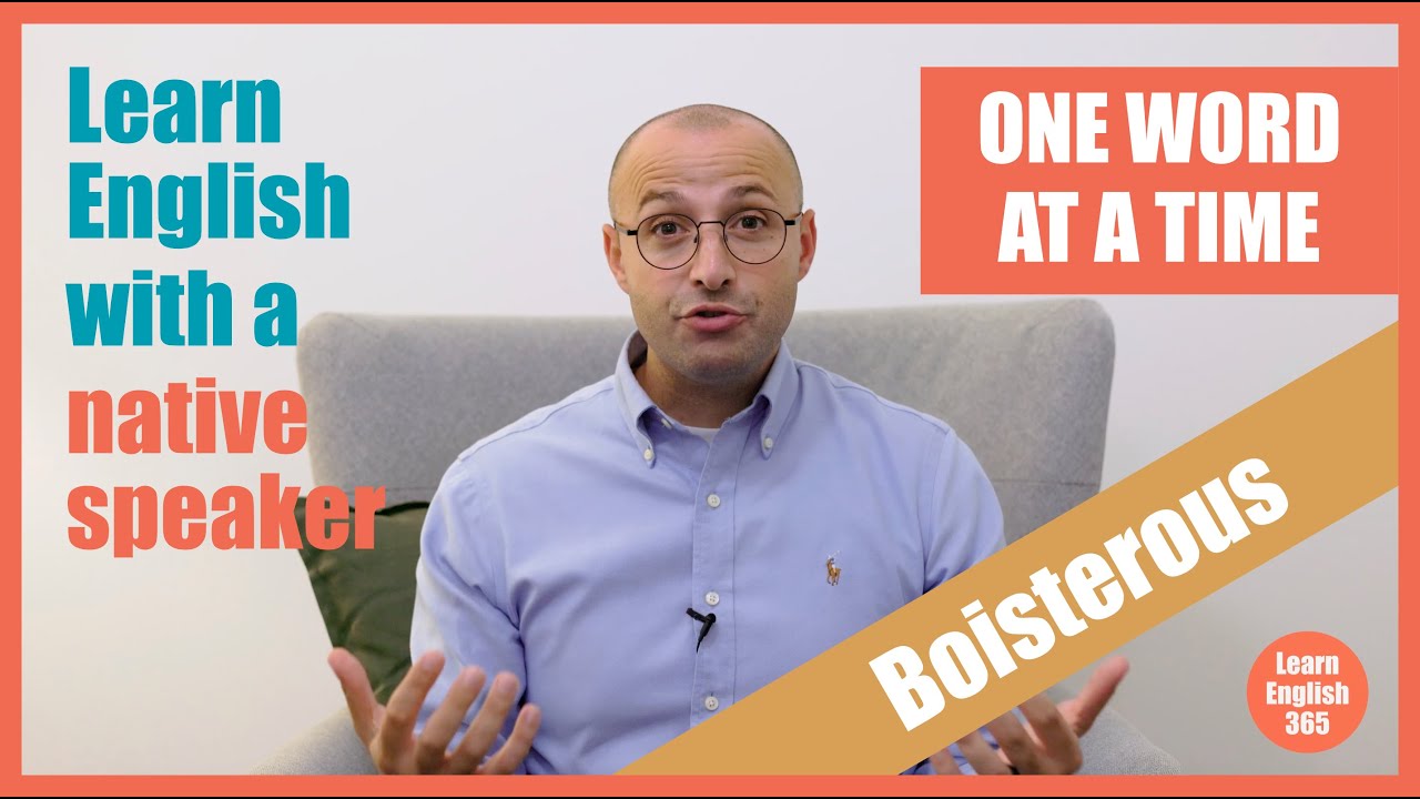 Advanced English Vocabulary | Exploring the Meaning of Boisterous ...