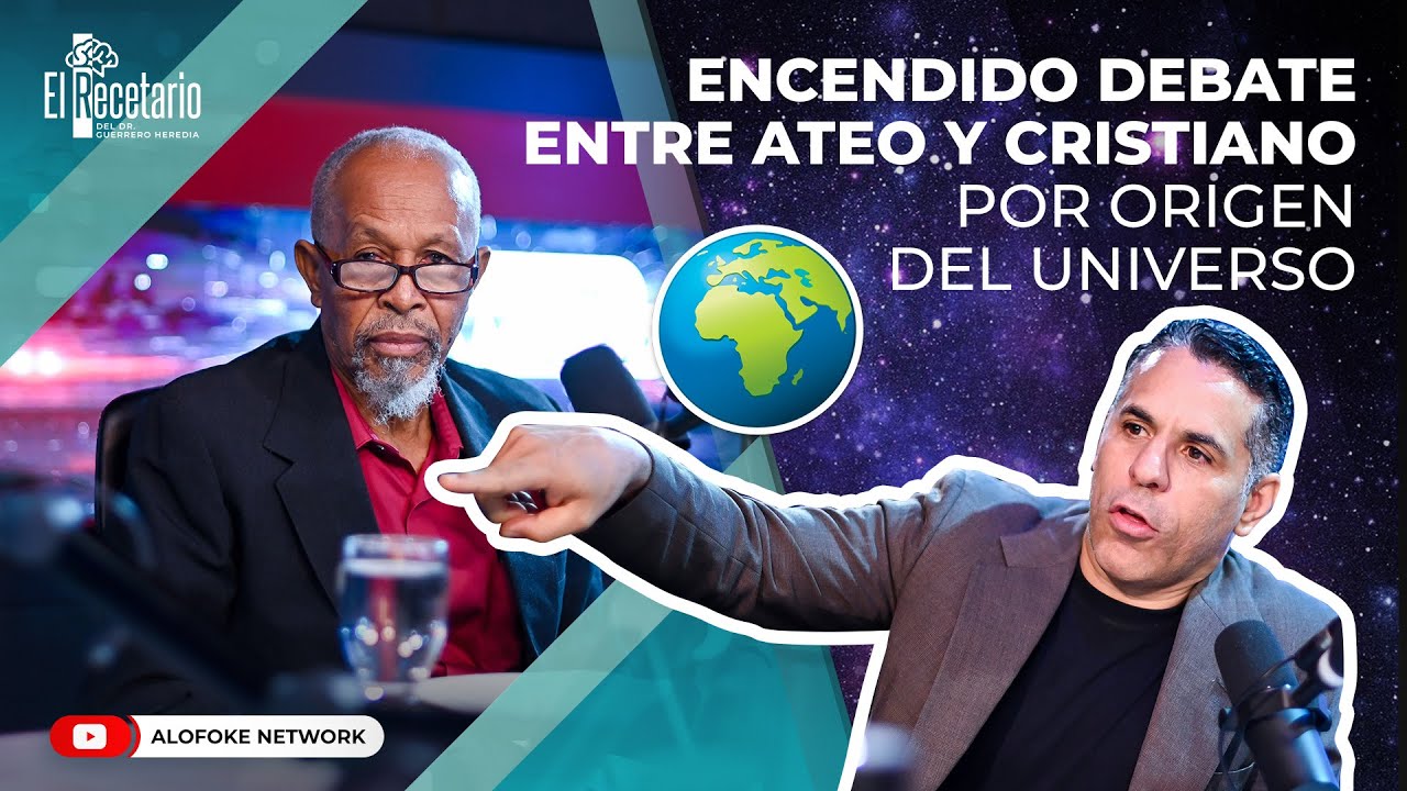 ENCENDIDO DEBATE ENTRE ATEO Y CRISTIANO POR EL ORIGEN DEL UNIVERSO ...