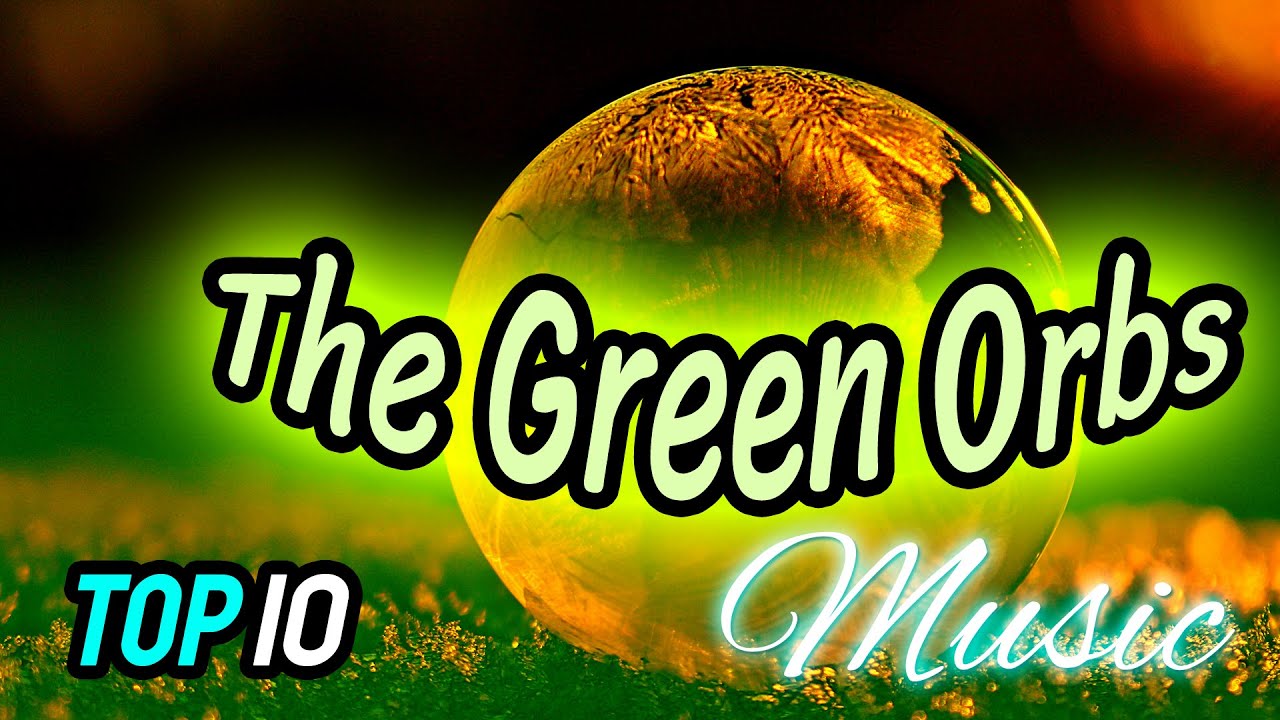 Top 10 "The Green Orbs" Music (No Copyright) - YouTube