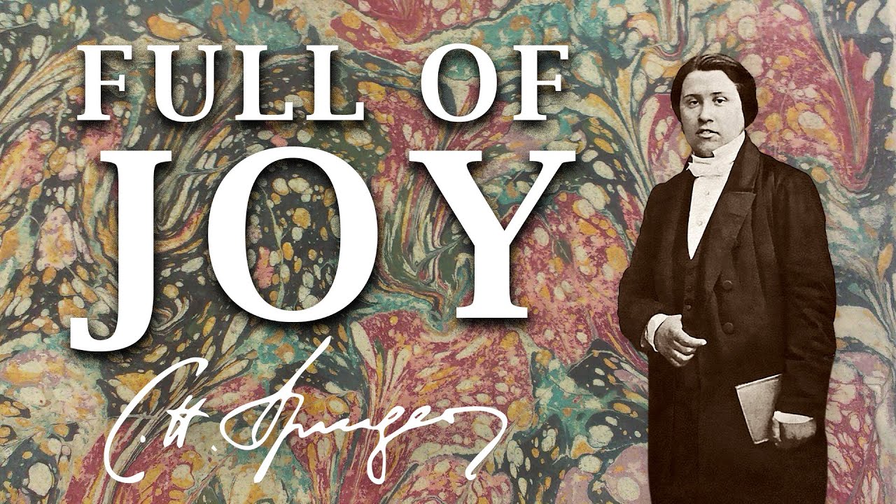 How to Become Full of Joy — A CH Spurgeon Sermon on 1 John 1:4 - YouTube