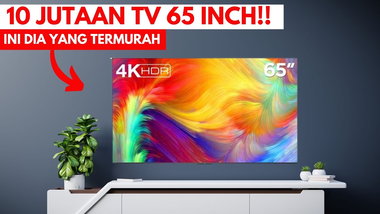 10 JUTAAN SUDAH DAPAT TV 65 INCH TERBARU || REKOMENDASI TV 65 INCH ...