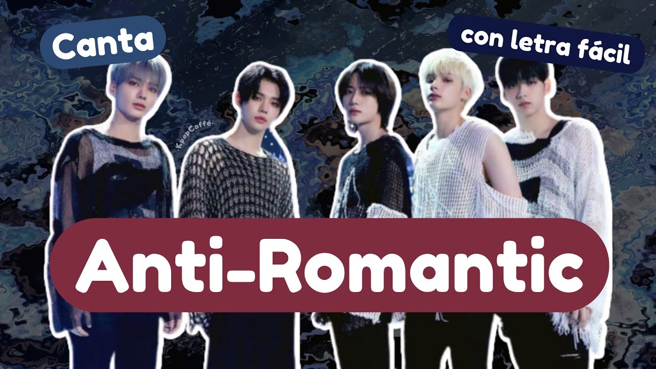 Canta ANTI-ROMANTIC - TXT con LETRA FÁCIL/PRONUNCIACIÓN - YouTube