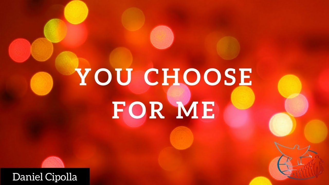 You choose for me - Daniel Cipolla - YouTube