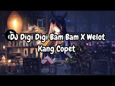 DJ Digi Digi Bam Bam X Welot Kang Copet Tiktok Tahun 2020