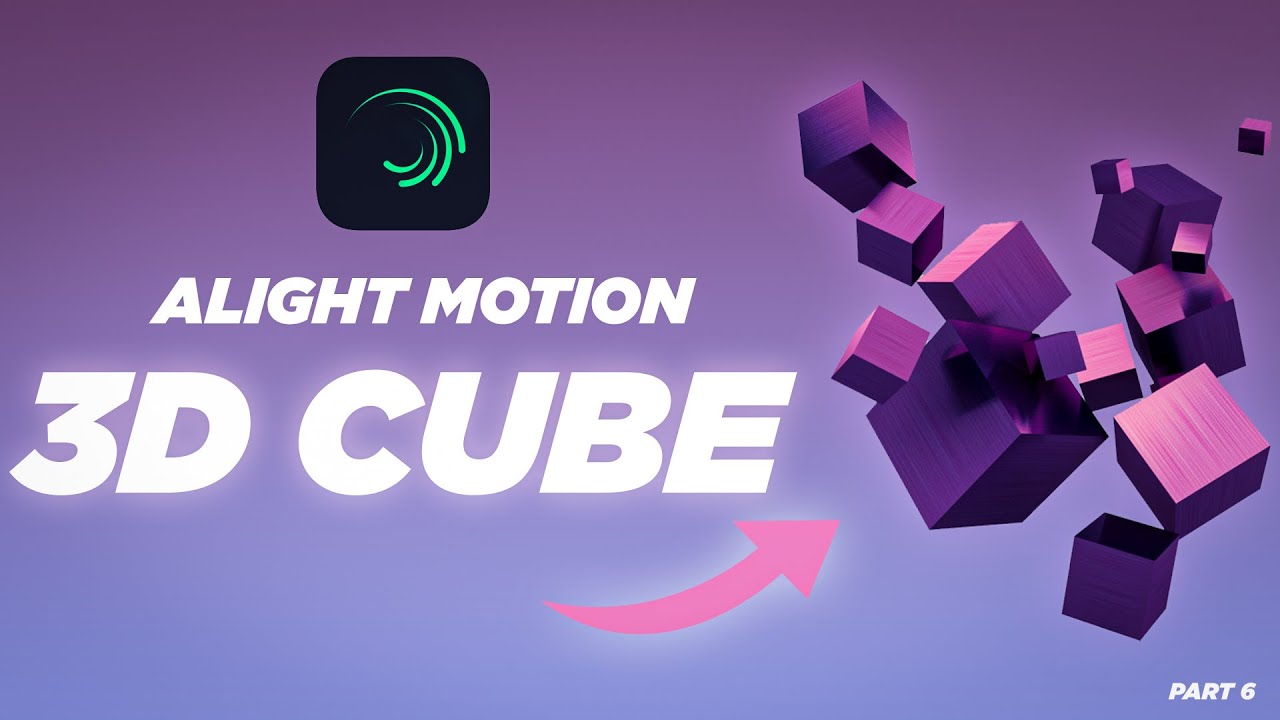 3D CUBE | ALIGHT MOTION | 3D TUTORIAL PART #6 (ANDROID) - YouTube