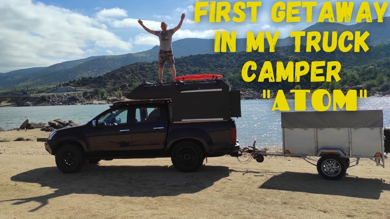 FIRST GETAWAY IN MY TRUCK CAMPER ATOM - YouTube