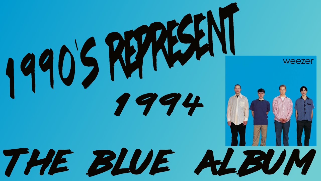 1990's Represent Episode 43 - Weezer - The Blue Album(1994) - YouTube