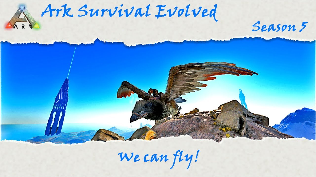 Ark Survival Evolved S5E5: We can Fly! - YouTube