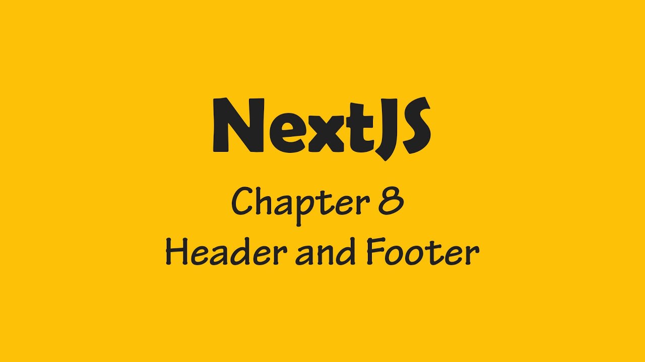 Chapter 8 Nextjs Header And Footer Youtube