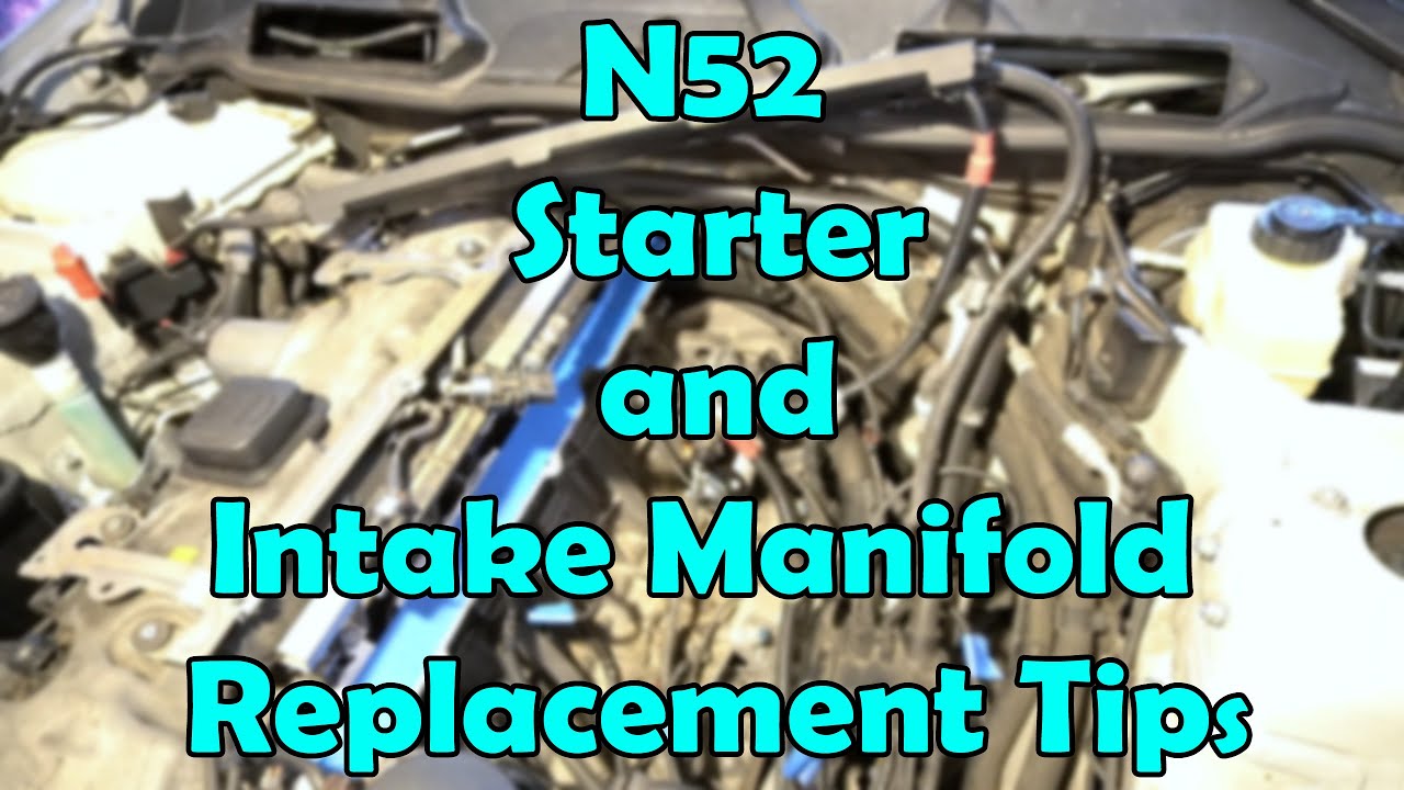 BMW N52 Starter and Intake Manifold Removal Tips - YouTube