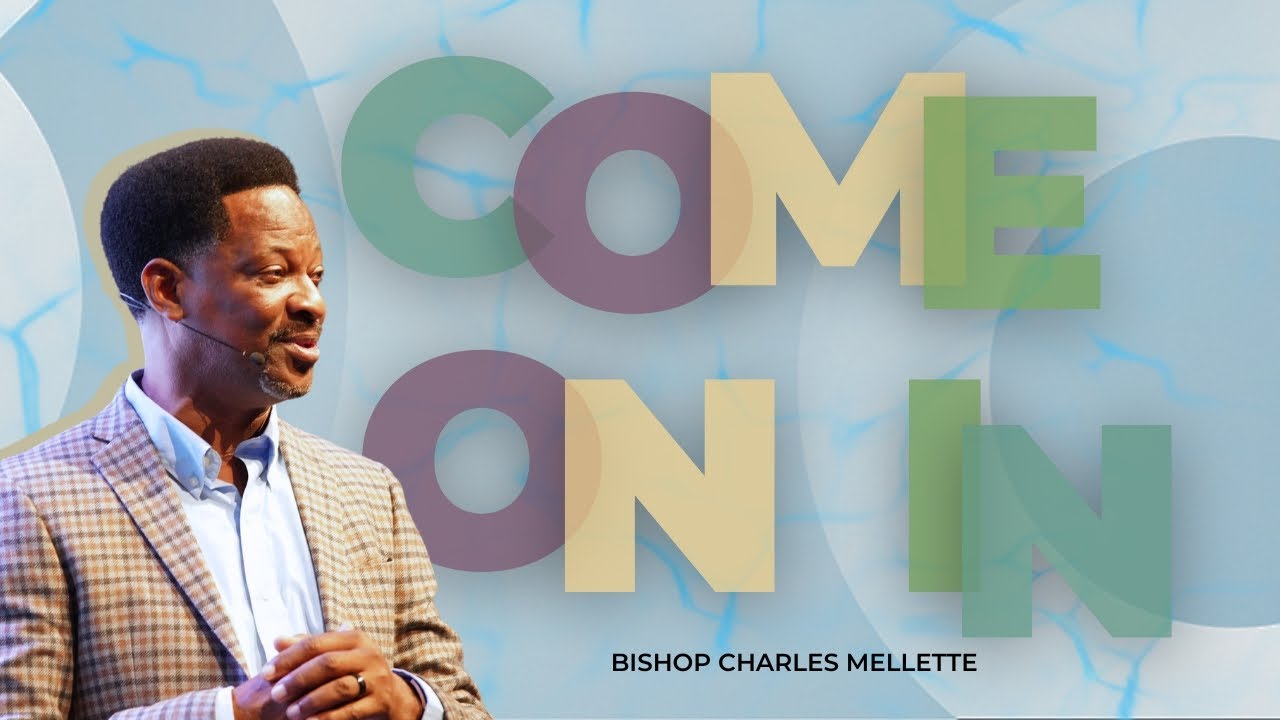 Come On In | Bishop Charles Mellette | Christian Provision Ministries ...