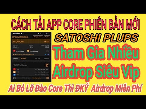CÁCH TẢI APP CORE PHIÊN BẢN MỚI SATOSHI PLUPS +HƯỚNG DẪN SỬ DỤNG APP ...