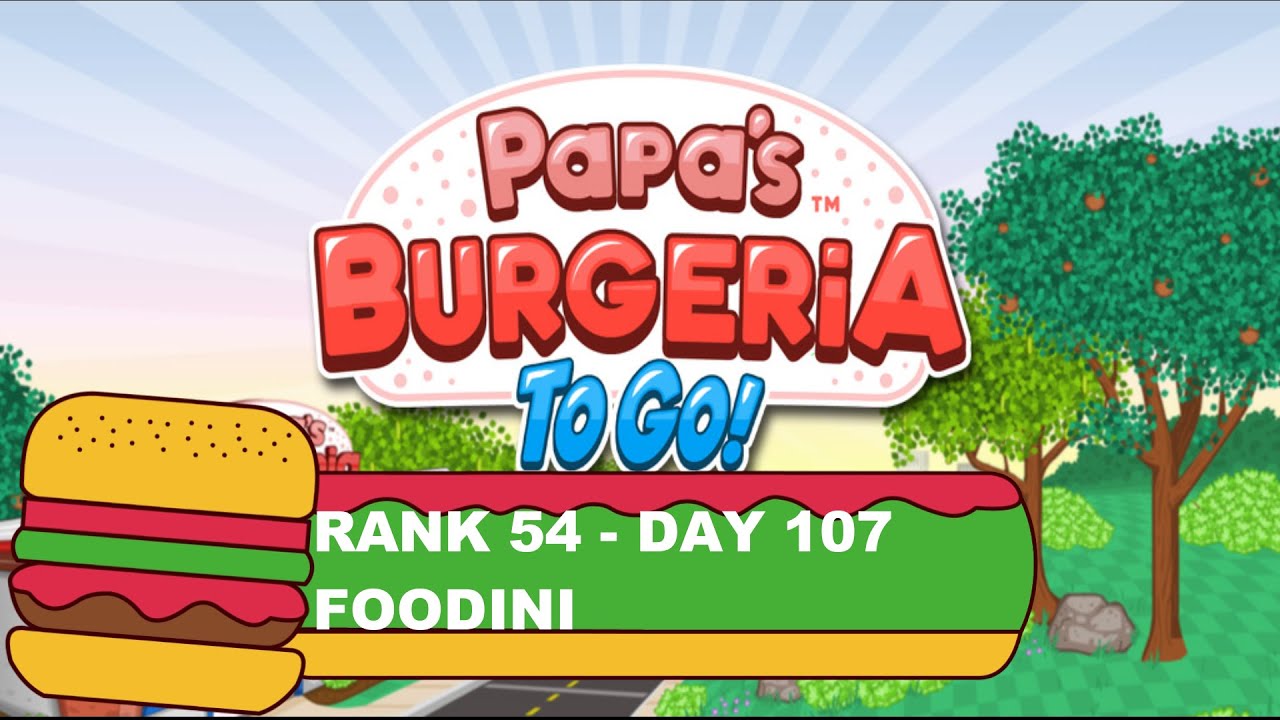 Papa's Burgeria To Go! - Rank 54 Foodini - YouTube