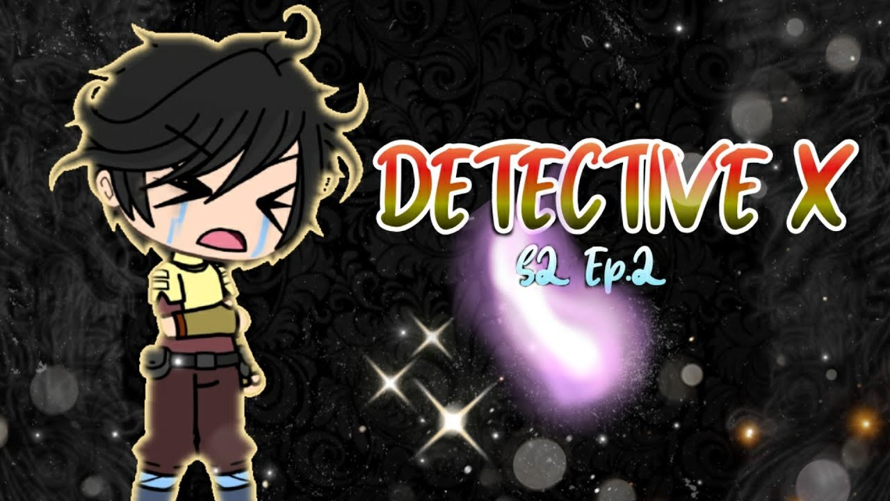 DETECTIVE X||S2.Ep2-Superpowers||Gacha Life Series - YouTube