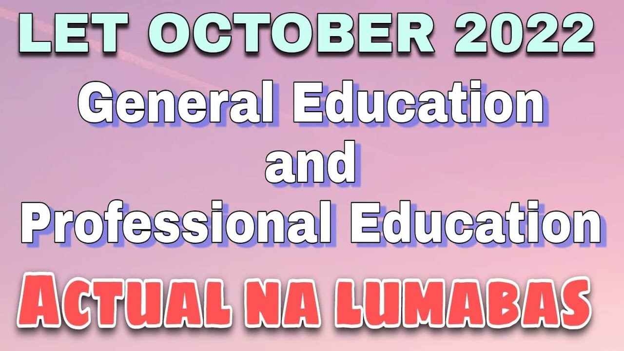 ACTUAL LET EXAM LAST OCTOBER 2022 GEN ED AND PROF ED | LET REVIEWER ...