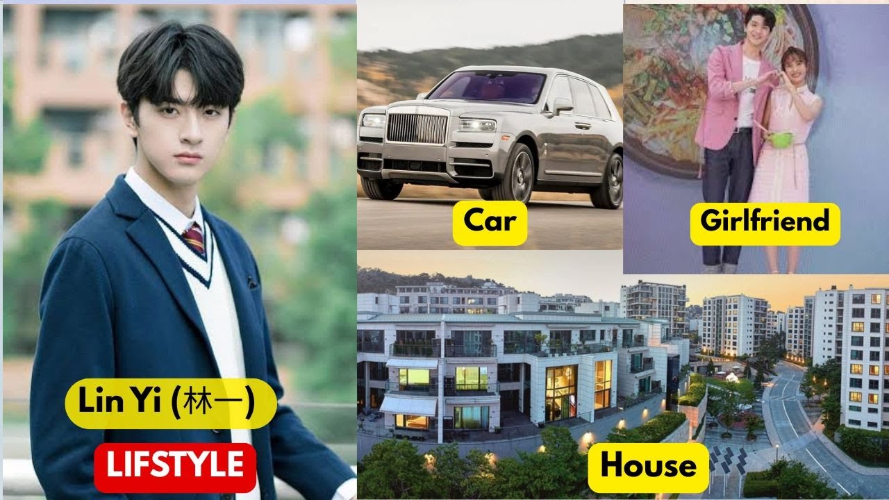 Lin Yi Real Life Revealed | Age, Height, Girlfriend, Family and Career ...