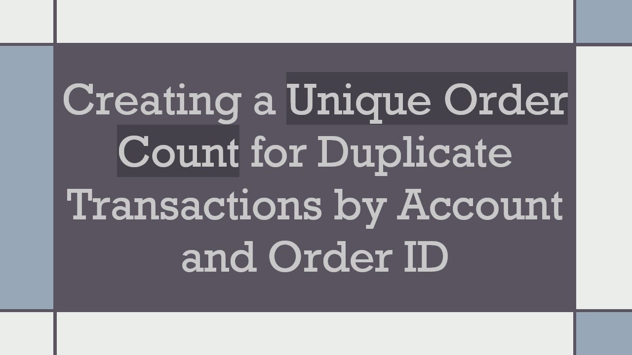 Creating a Unique Order Count for Duplicate Transactions by Account and ...