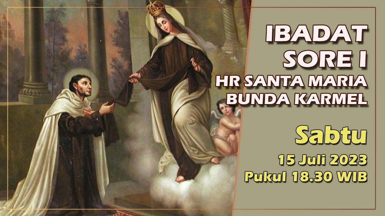 IBADAT SORE I, HR S MARIA BUNDA KARMEL, SABTU 15 JULI 2023, 18.30 WIB ...