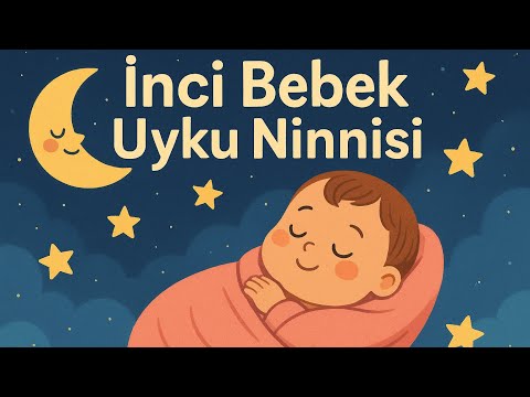 İnci Bebek Uyku Ninnisi 🌙 Tatlı Rüyalar İçin Neşeli Türkçe Ninni 💖🎶