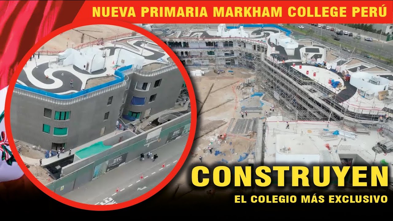 Así va la construcción de la Nueva Primaria Markham College Perú - YouTube