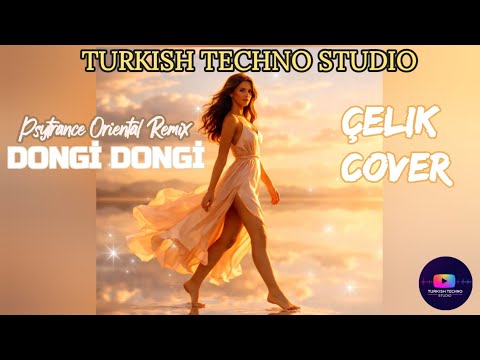 Dongi Dongi (Çelik Cover) | Turkish Techno Studio Psytrance Oriental Remix) 🚀 