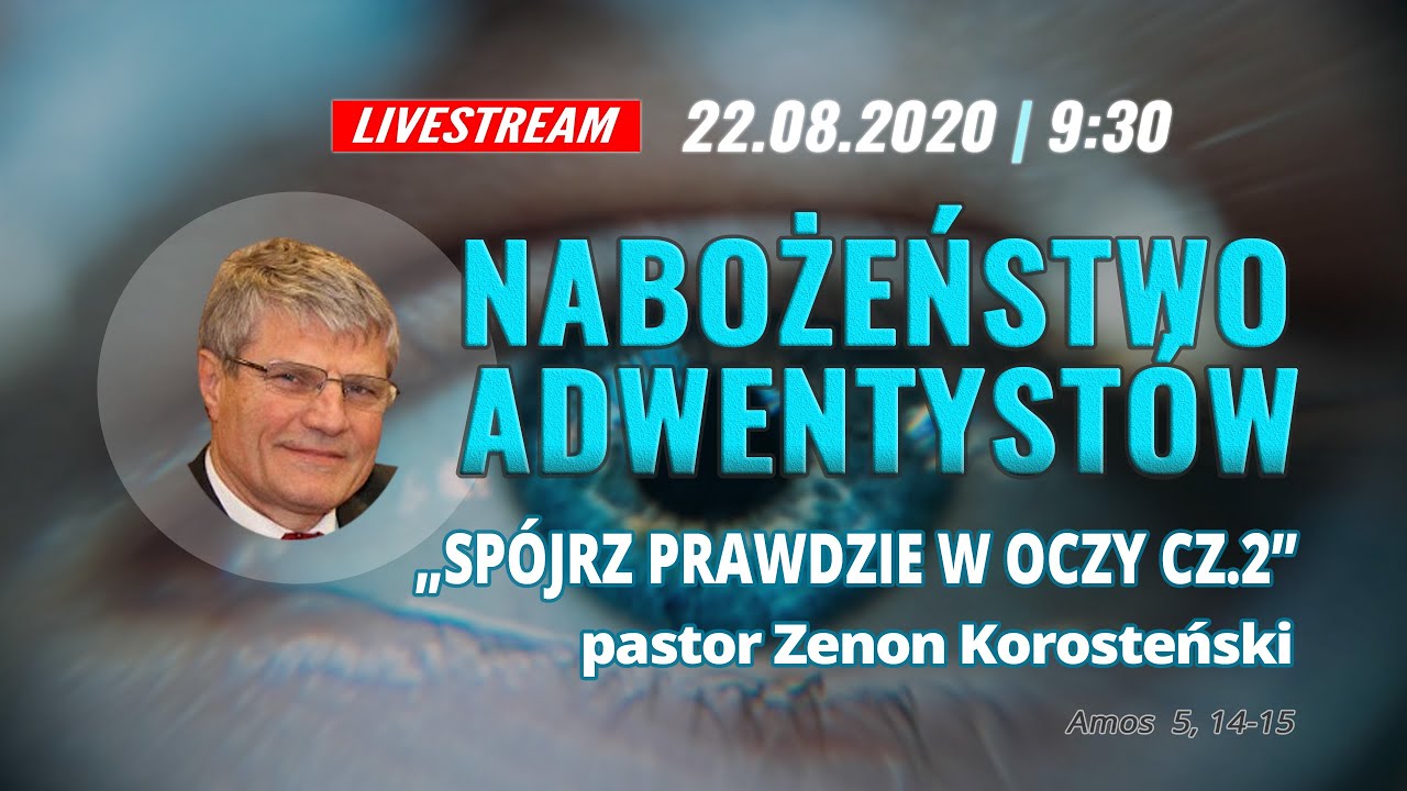"Spójrz prawdzie w oczy cz.2" - pastor Zenon Korosteński - NABOŻEŃSTWO ...