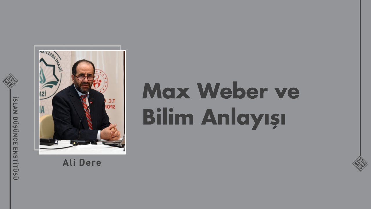 Max Weber ve Bilim Anlayışı I 4. Ders I Ali Dere - YouTube