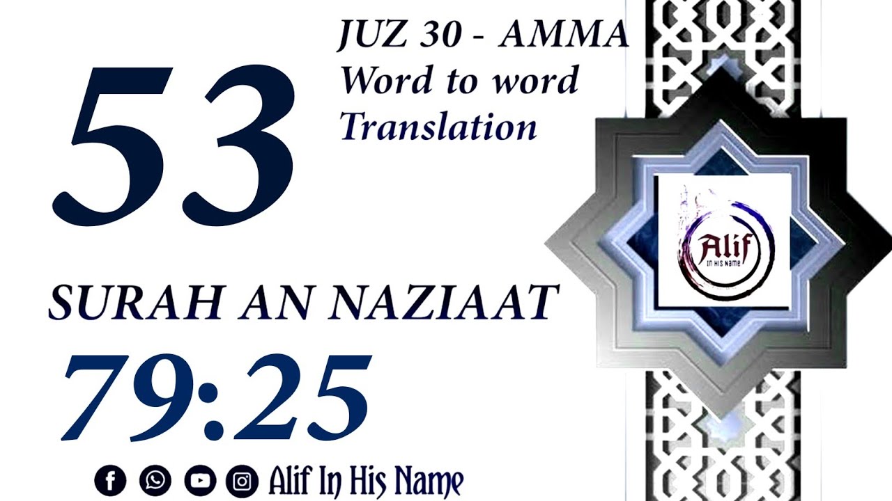 53 Juz Amma 079 Surah An Naziaat Ayat 25 AlifInHisName AlifAyahADay ...