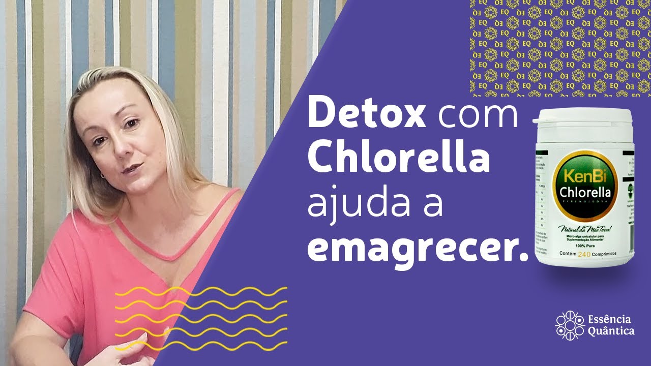 BENEFÍCIOS DA CHLORELLA. FAZ DETOX, AJUDA A EMAGRECER, MELHORA ...