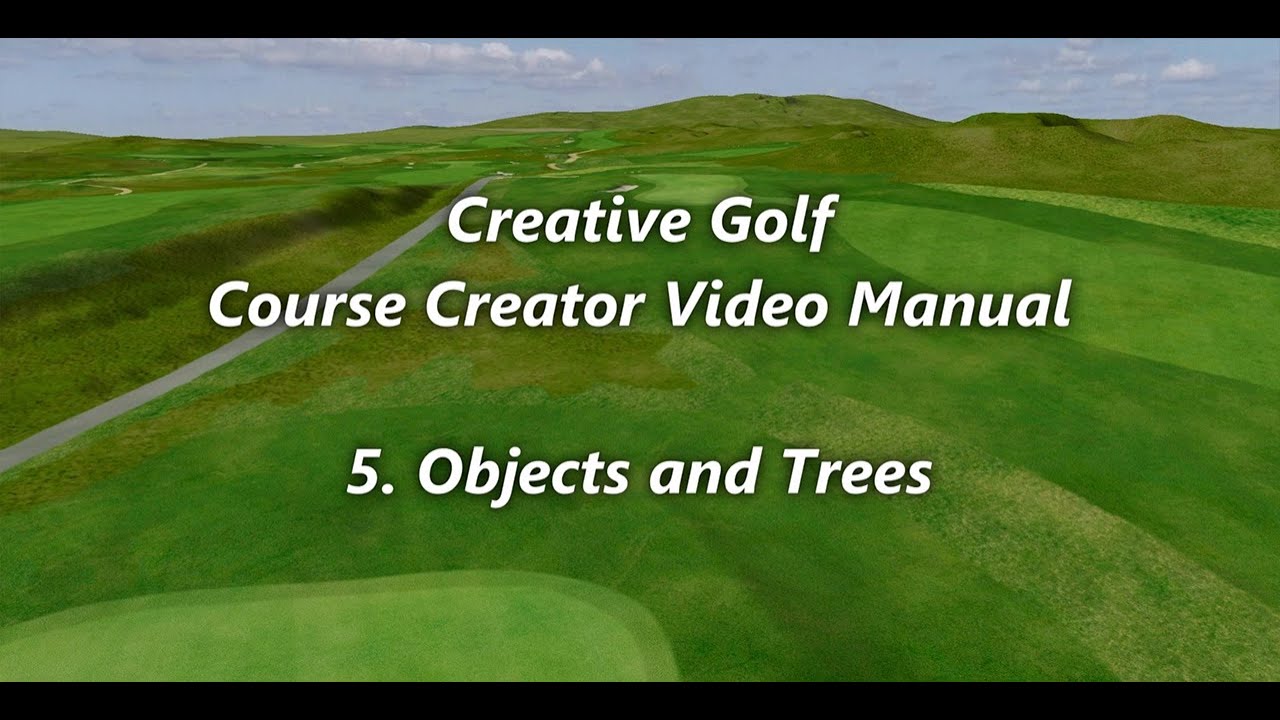 Creative Golf - Course Creator Manual - 05 - Objects and Trees - YouTube