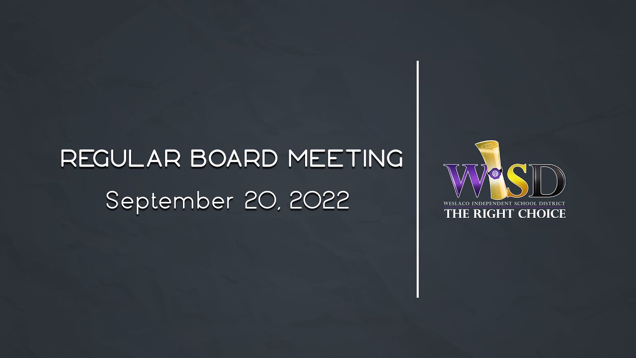 Weslaco ISD School Board: Regular Board Meeting 9-20-22 - YouTube