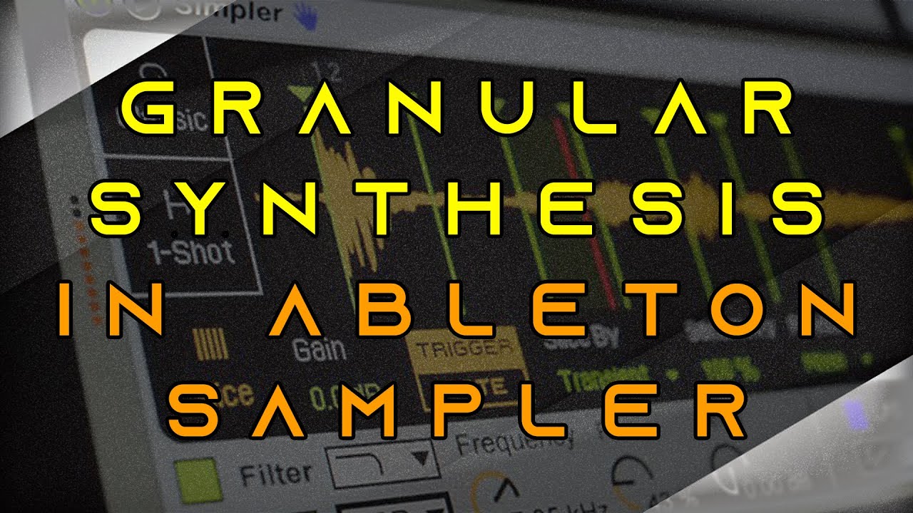 How To Do Granular Synthesis - Ableton Sampler Tutorial - YouTube