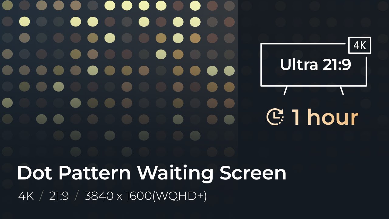 Dot Pattern Waiting Screen / 1 hour / 3840 x 1600(WQHD+) / 21:9 / 4K ...