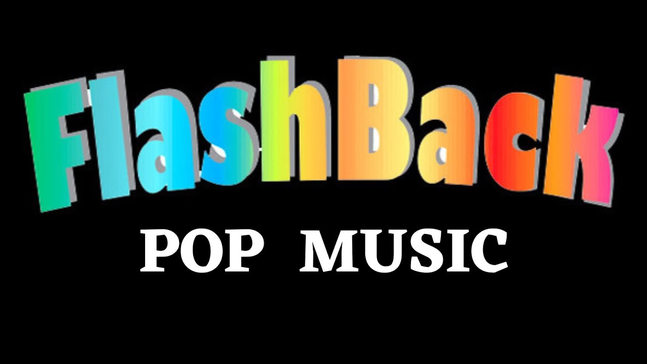 FLASH BACK POP MUSIC, MÚSICAS INESQUECÍVEIS POP - YouTube