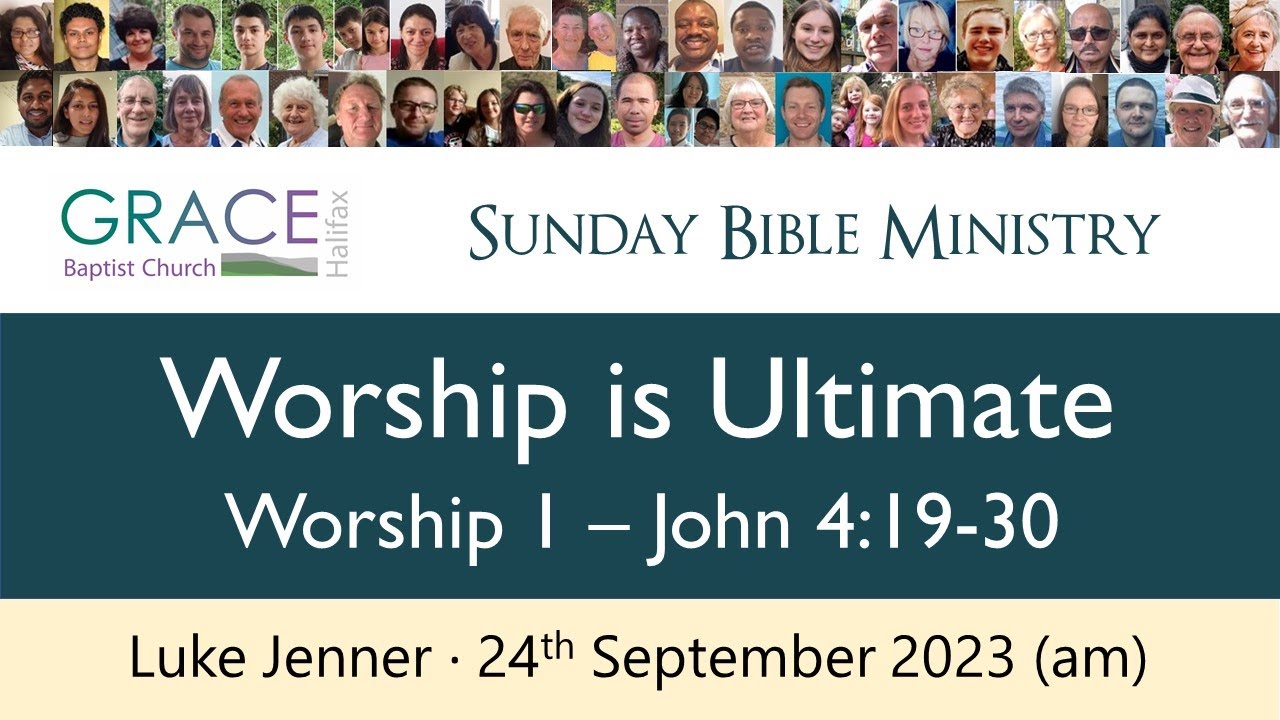 'Worship is Ultimate' (John 4:19-30) - GBC Bible Ministry from 24th ...