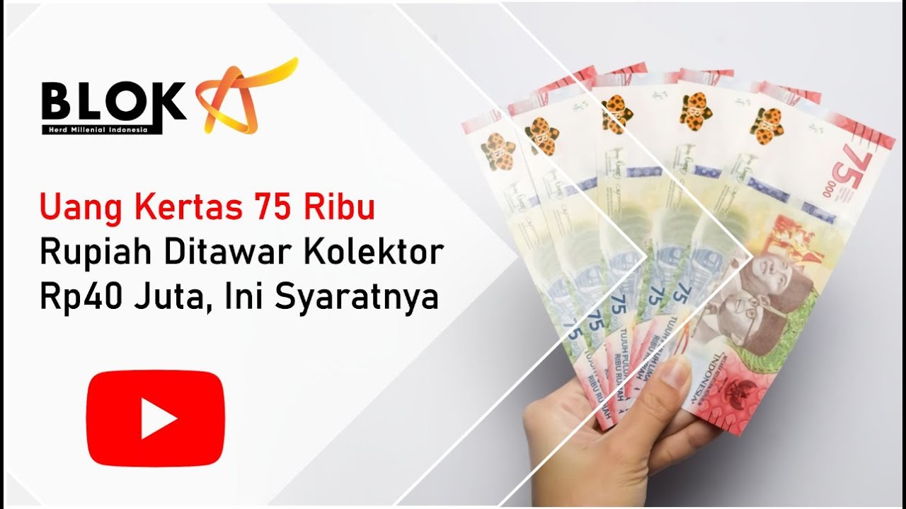 UANG KERTAS 75 RIBU RUPIAH DITAWAR KOLEKTOR RP40 JUTA, INI SYARATNYA ...